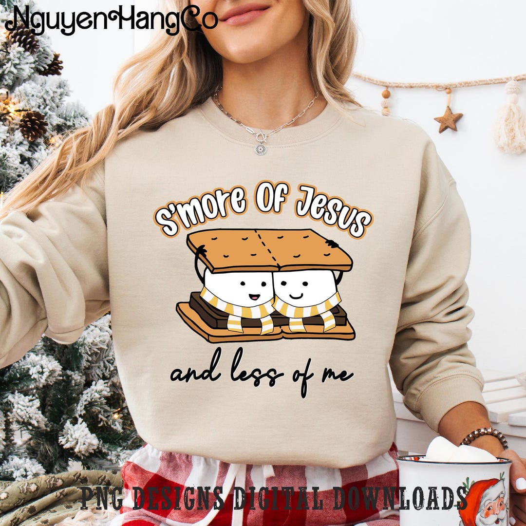 S'more of Jesus and Less of Me PNG, Funny Christian, Funny Jesus Png ...