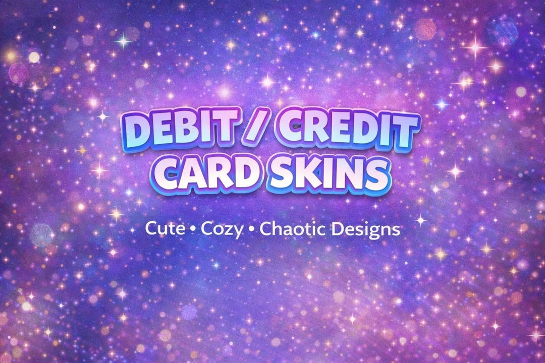 Debit & Credit Card Skins | Cute, Cozy, Chaotic Designs | Vinyl Card ...