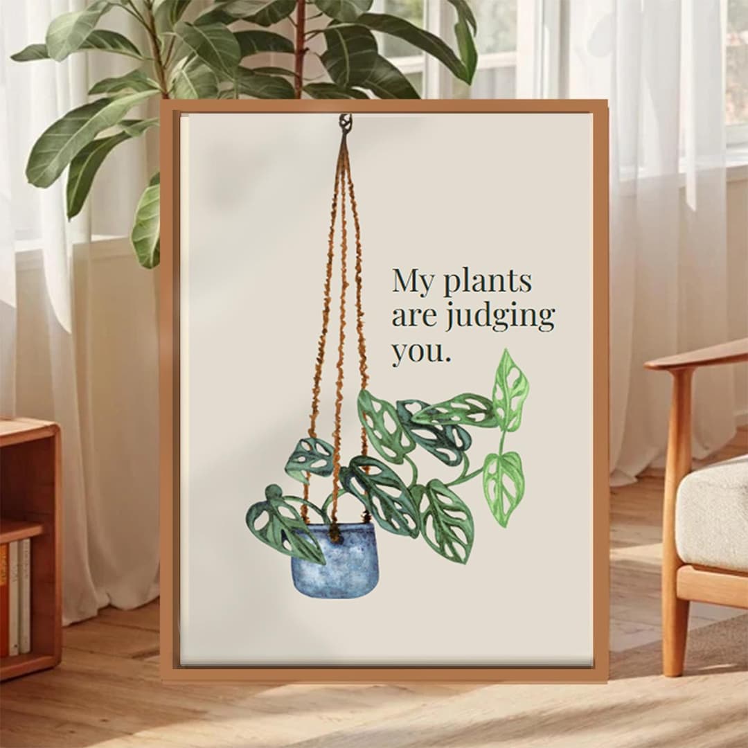 Funny Plant Art Print | "my Plants Are Judging You" Quote (digital ...