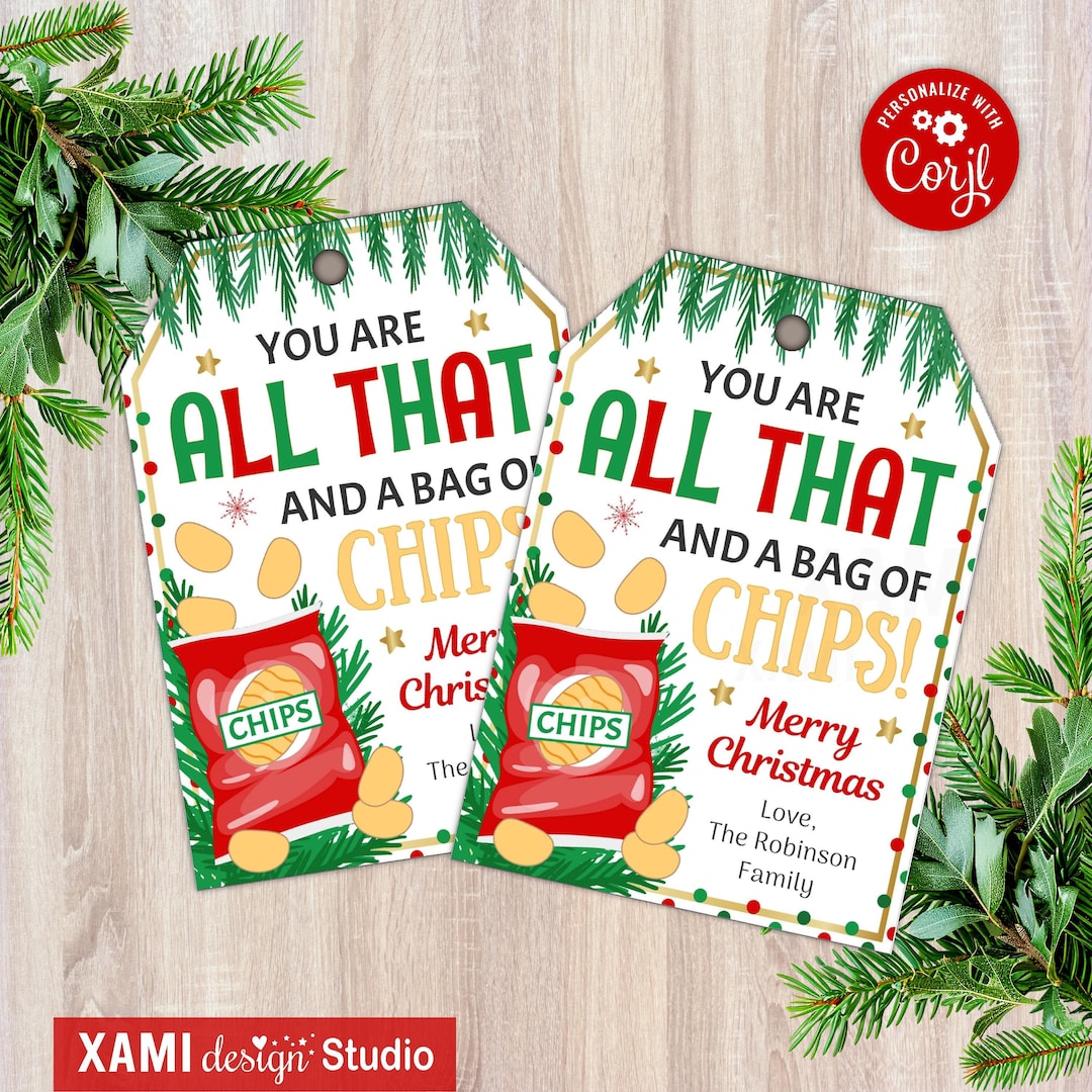 Editable Christmas Bag of Chips Gift Tag You Are All That and a Bag of ...