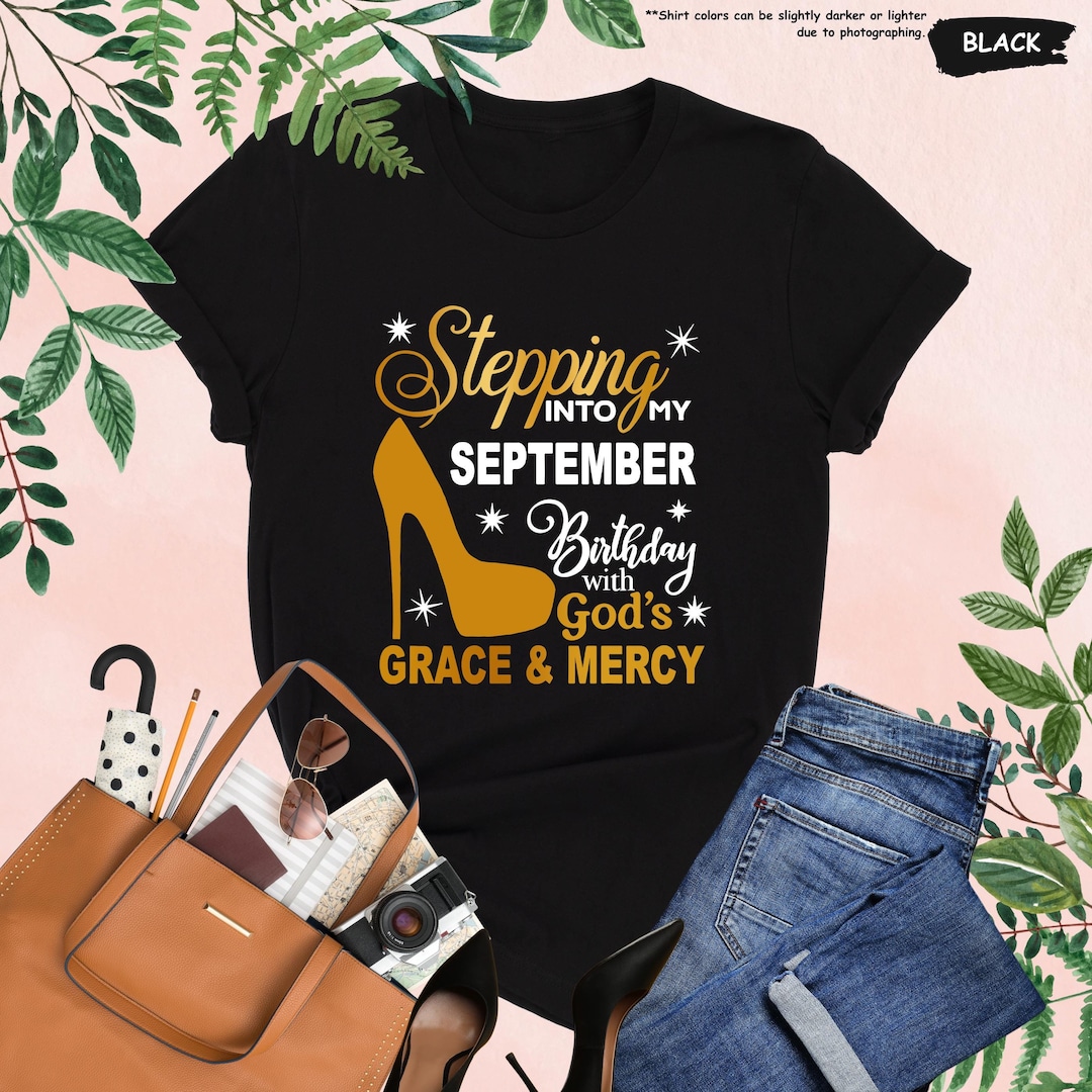 Stepping Into My September Birthday With God's Grace and Mercy Shirt ...