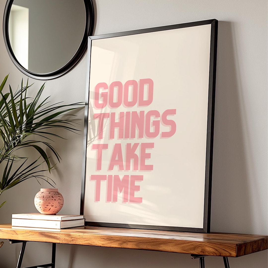 Good Things Take Time Poster - Quote Poster - Funny Quote Art - Living ...