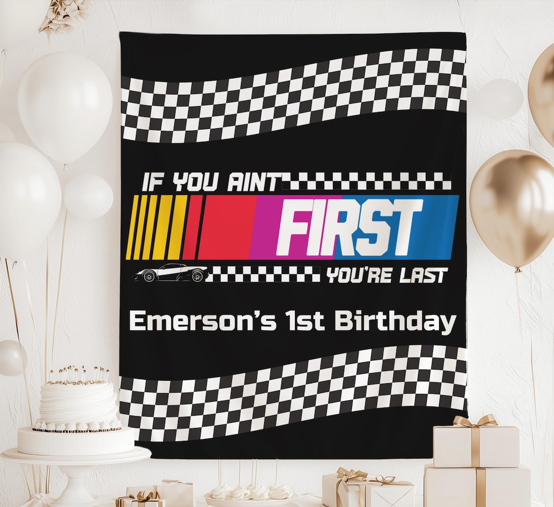 If You Ain't First You're Last First Birthday, Race Car 1st Birthday ...