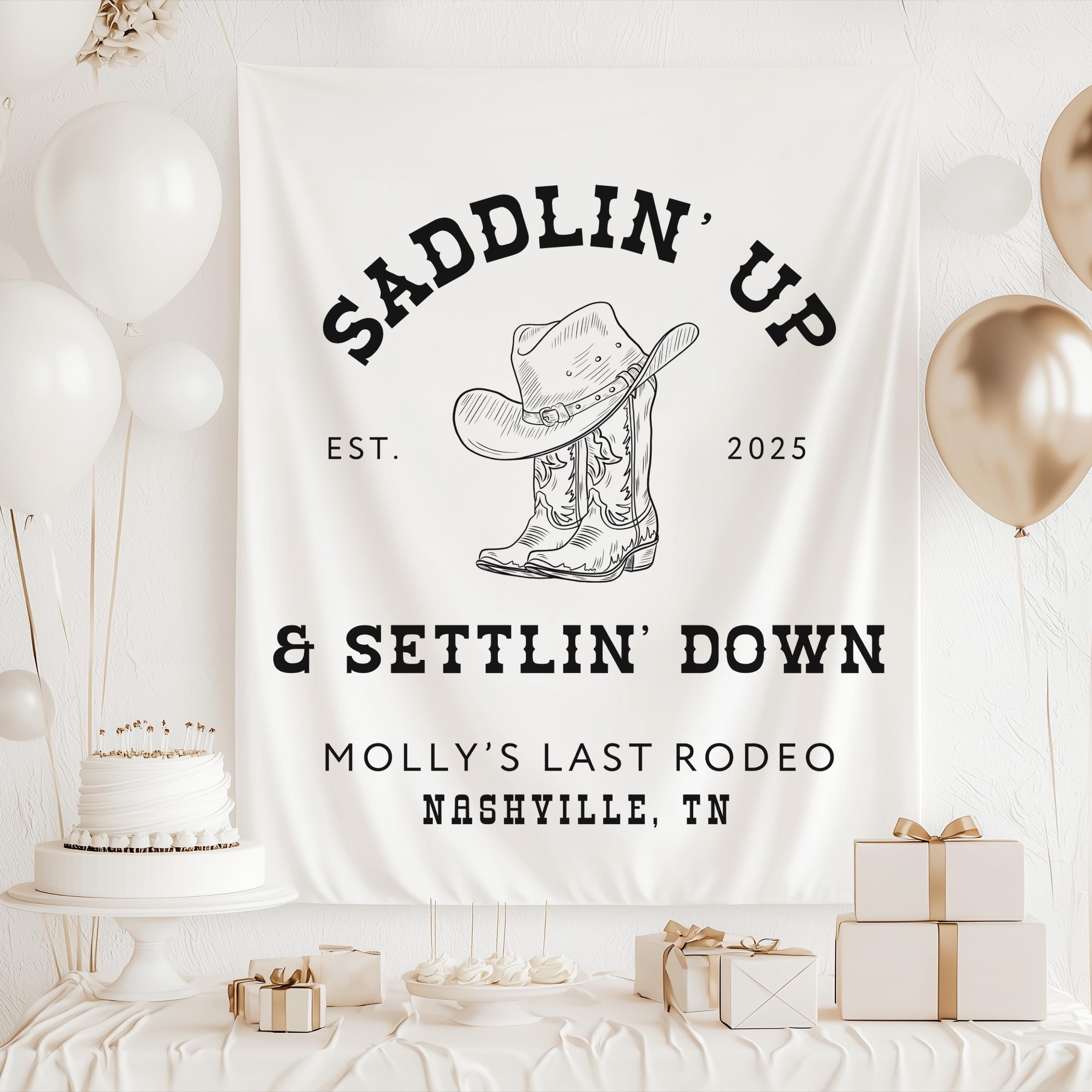 Saddlin' up Settlin' Down Banner, Nashville Bachelorette Backdrop, Last ...