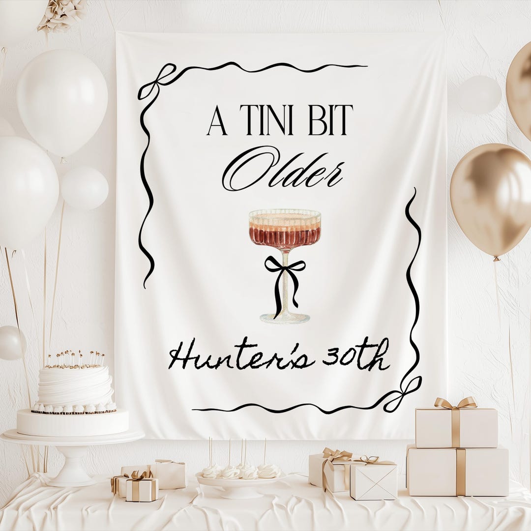 A Tini Bit Older Sign, ANY AGE Espresso Martini Birthday Backdrop, 30th ...