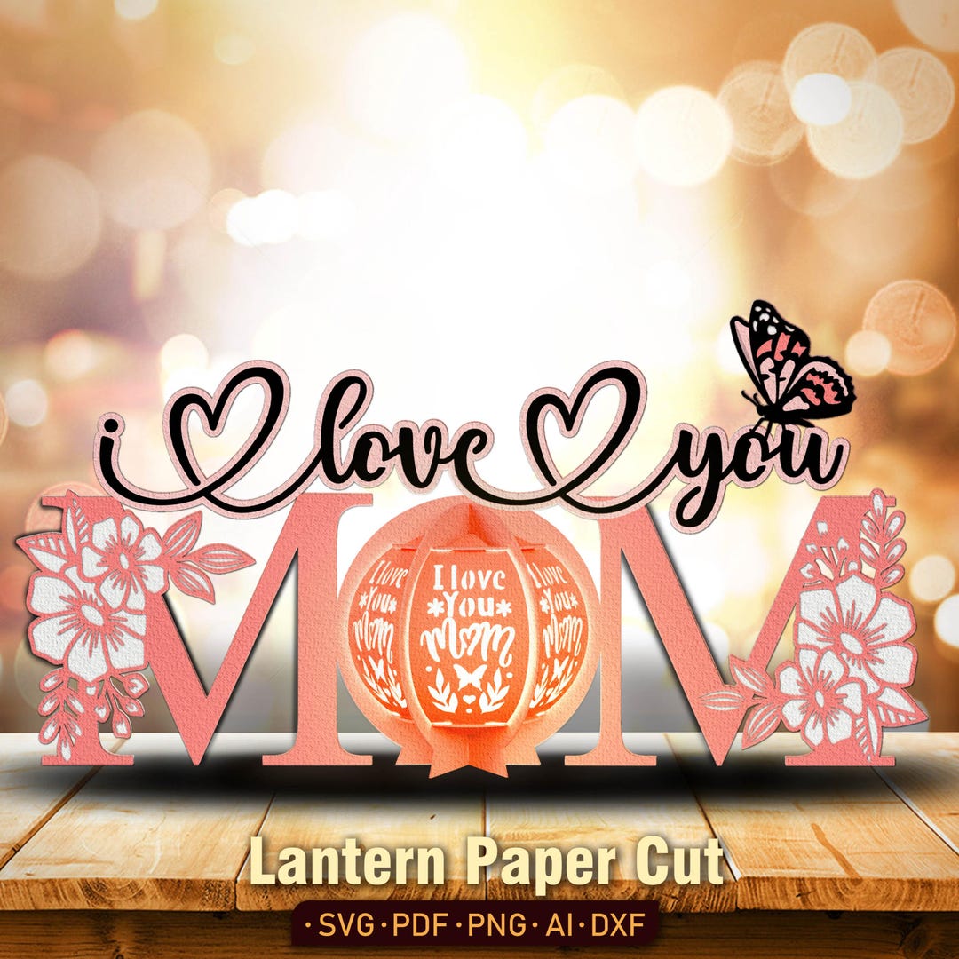 I Love You Mom Lantern Paper Cut File | Mother's Day Shadow Box Mother ...