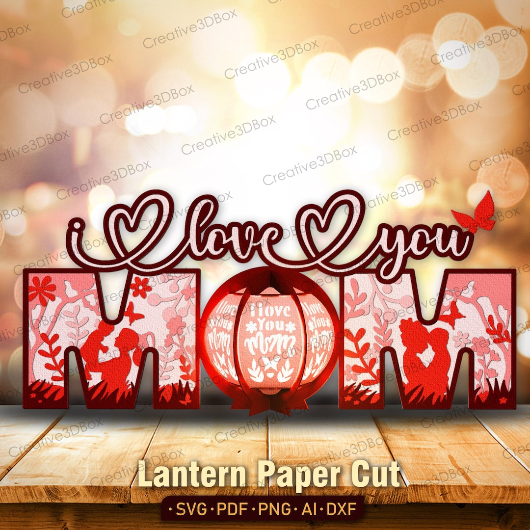 I Love You Mom Lantern Paper Cut File | Mother's Day Shadow Box Mother ...