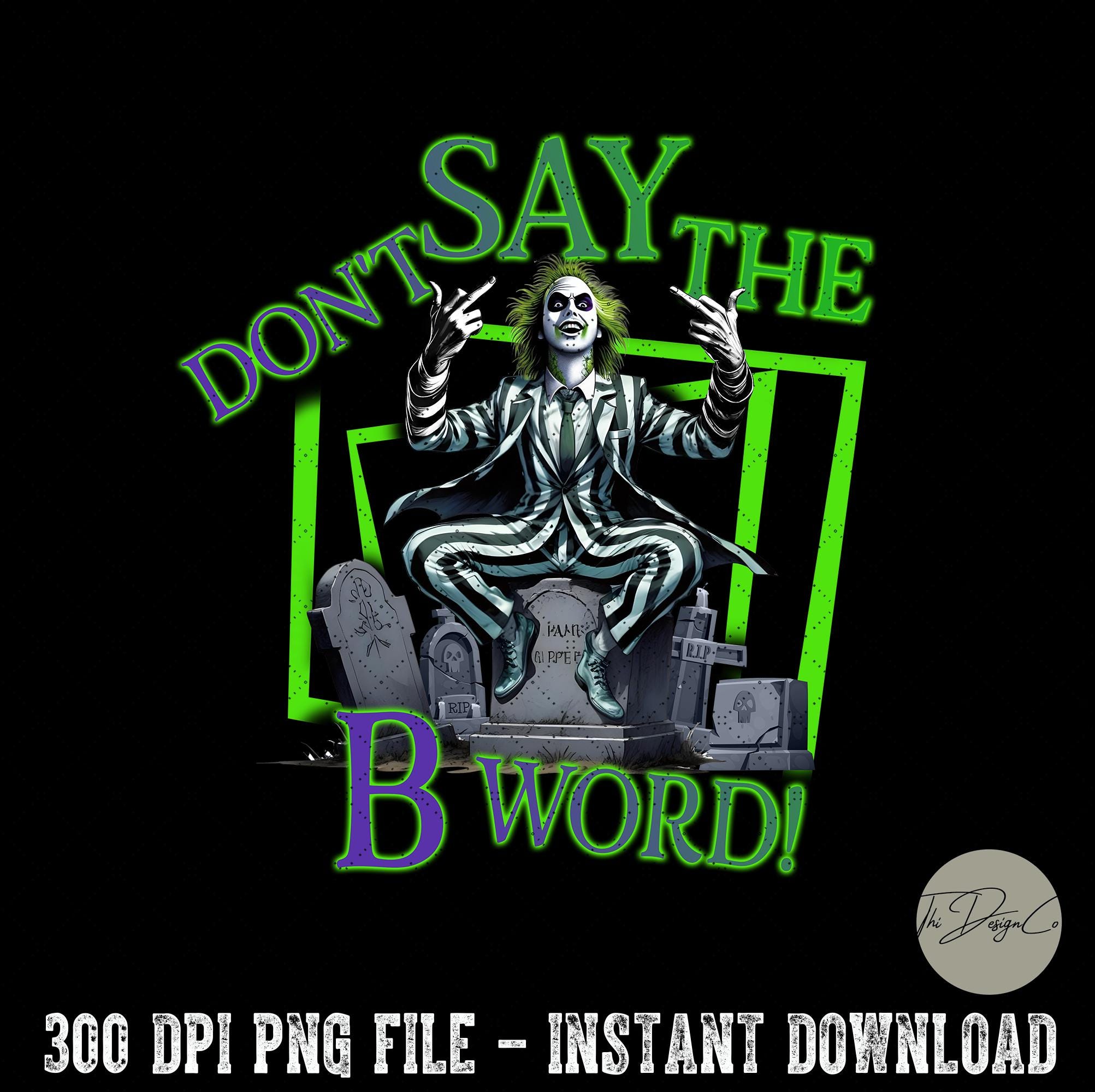 Halloween Dont Say the B Word Png, Horror Halloween Friends Png, the ...