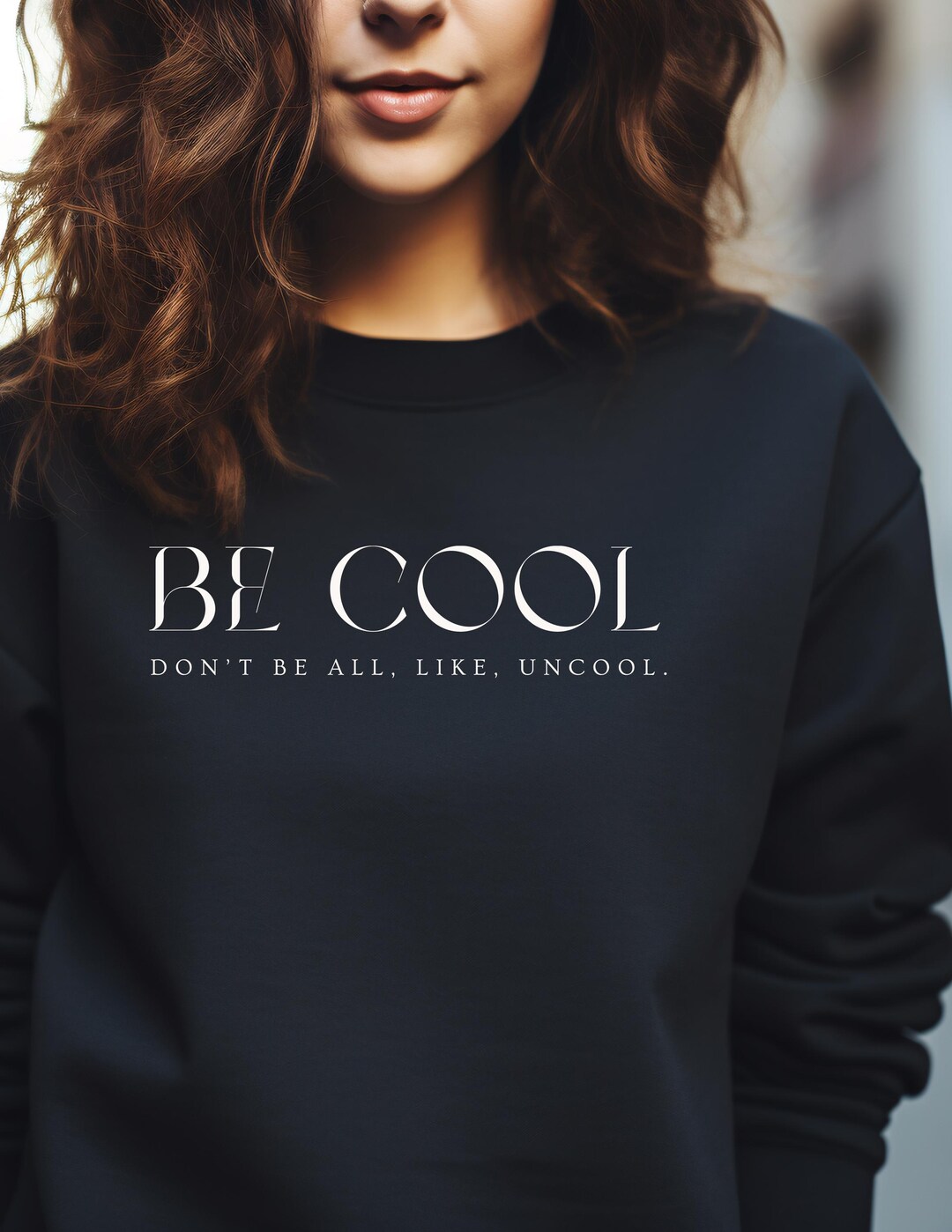 Be Cool Don't Be All, Like, Uncool Sweatshirt [white Graphic] // Bravo ...