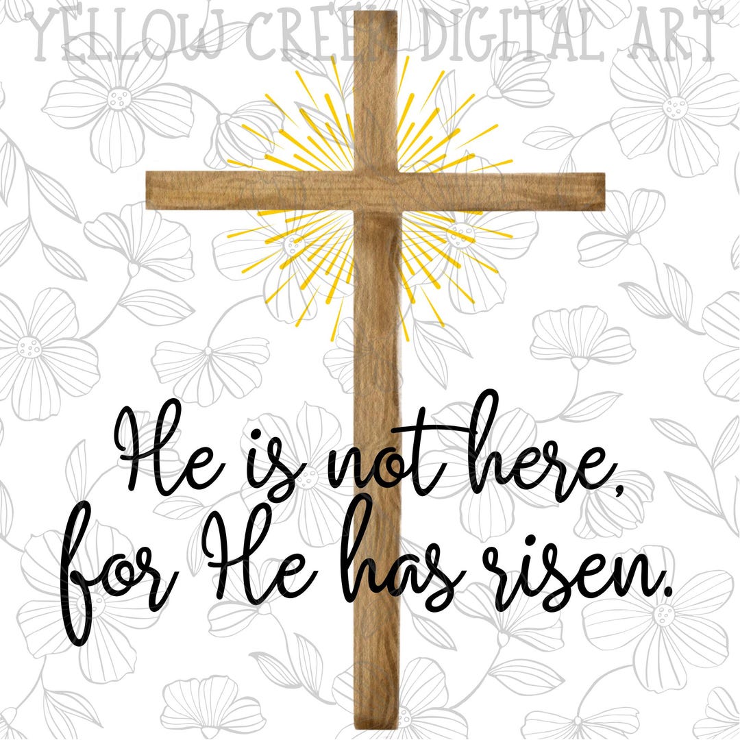 He Has Risen PNG - Digital Download Only - Easter Religious He is Not ...