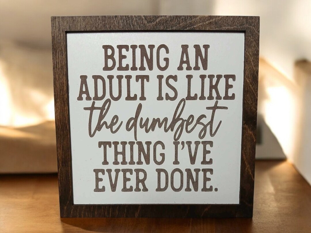 Humorous Being an Adult Signs . Wall Decor. Christmas Gift. Birthday ...