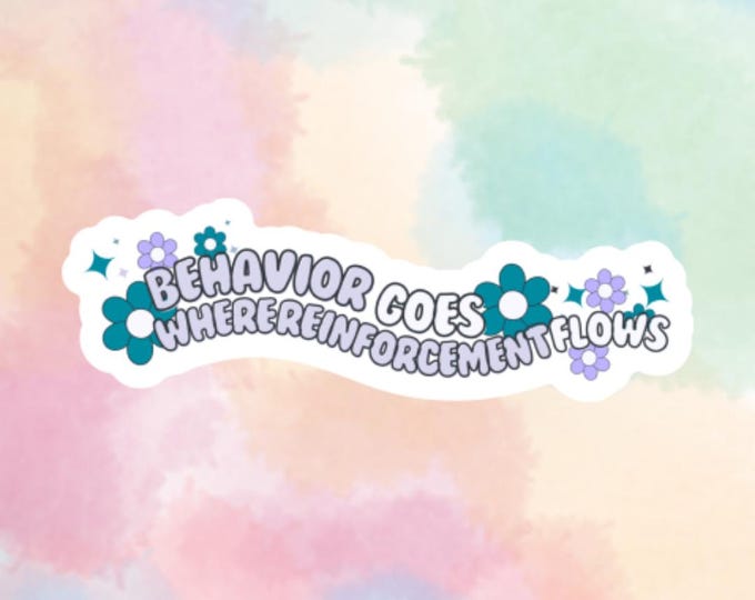 Behavior Goes Where Reinforcement Flows Sticker – Cute Floral Design ...