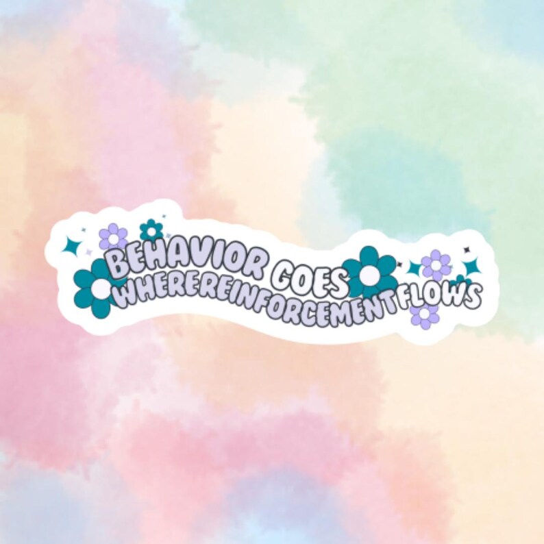Behavior Goes Where Reinforcement Flows Sticker – Cute Floral Design ...