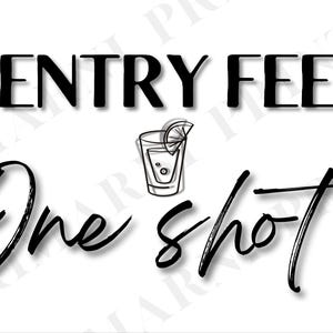 Entry Fee One Shot Printable Sign Black and White Instant PDF - Etsy