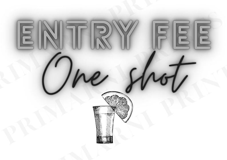 Entry Fee One Shot Printable Sign Black and White Instant PDF - Etsy ...