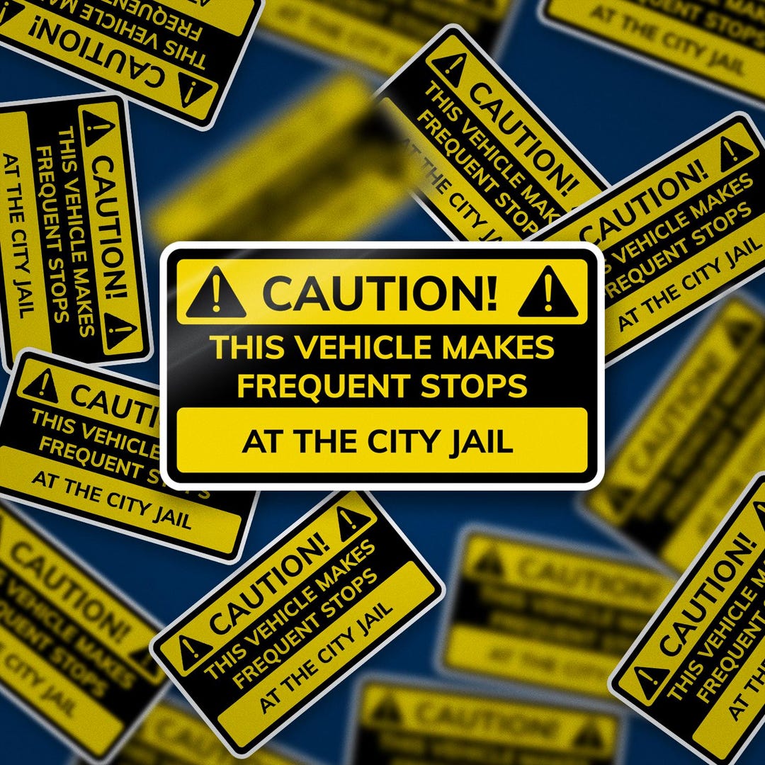 Caution: Vehicle Makes Frequent Stops at City Jail Sticker - Etsy