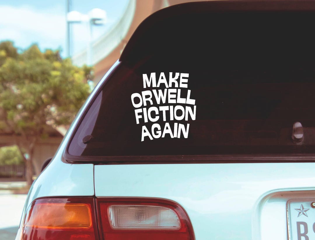 Make Orwell Fiction Again Car Decal Trump Bumper Patriot Truth Make ...