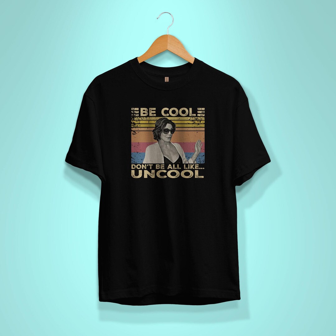 Be Cool Don't Be All Like Uncool Vintage T-shirt, Hoodie ...