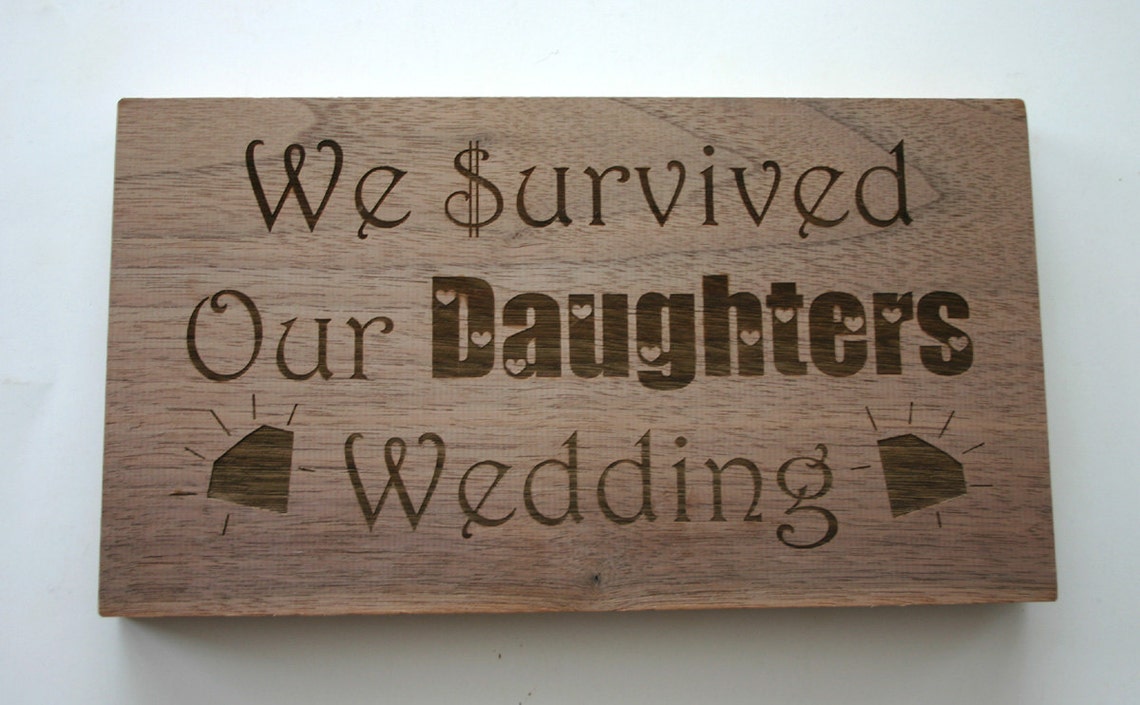 We Survived Our Daughters Wedding Sign Laser Engraved Walnut - Etsy