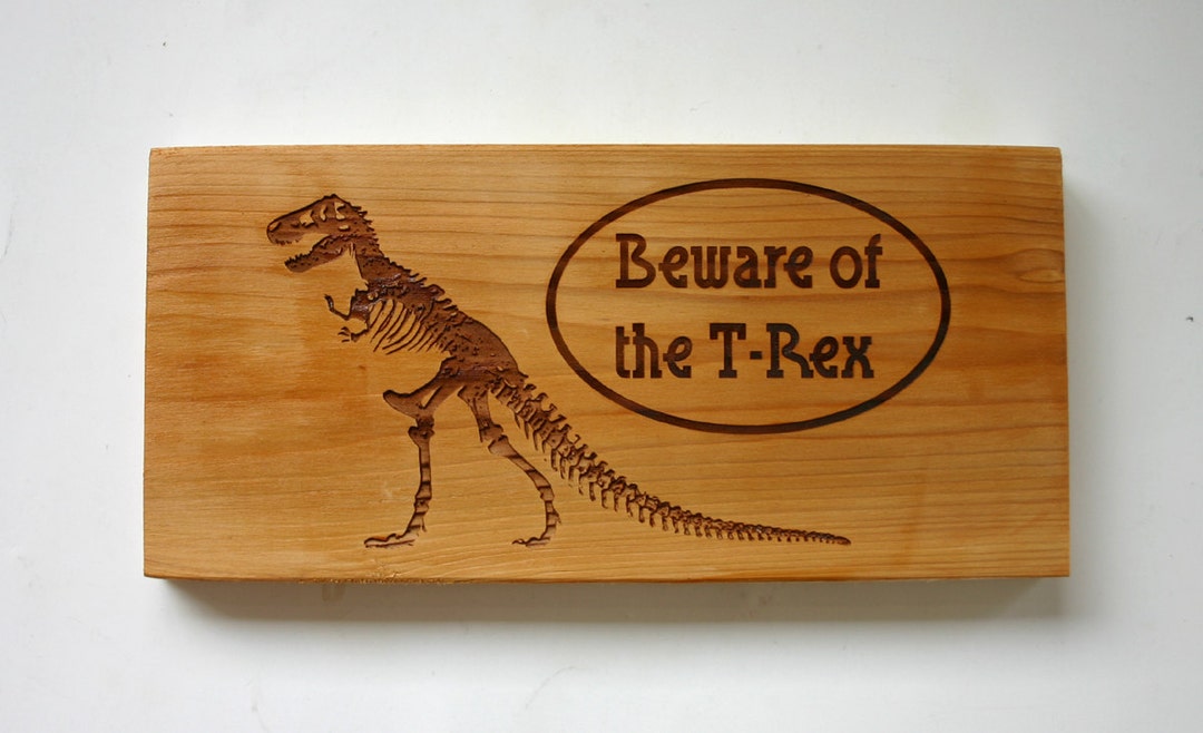 Beware of the Rex Engraved Cedar Sign Rustic Wood Sign Dinosaur Wall ...