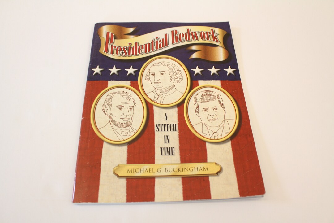 Presidential Redwork Embroidery Project Book With Patterns, A Stitch in ...