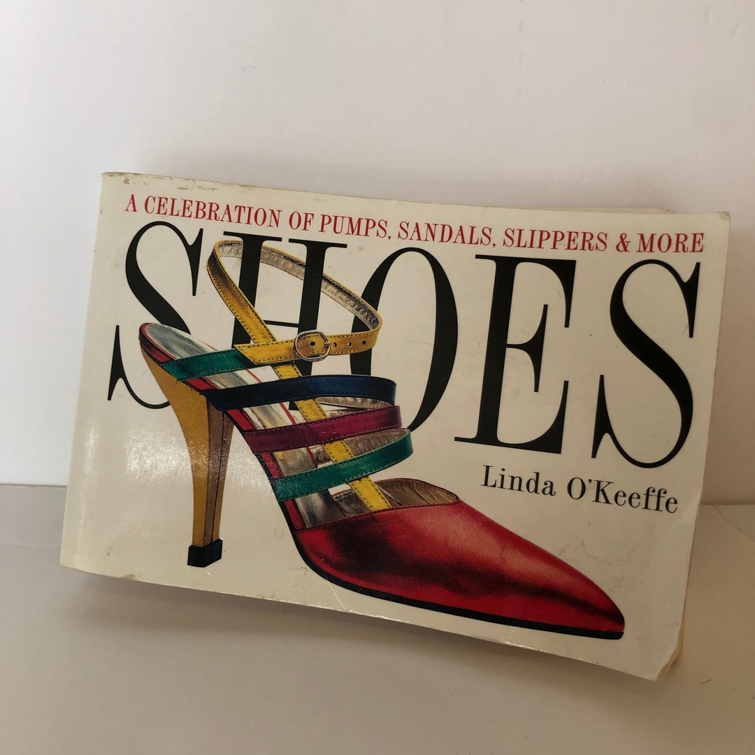 Shoes: A Celebration of Pumps, Sandals, Slippers & More, by Linda O ...