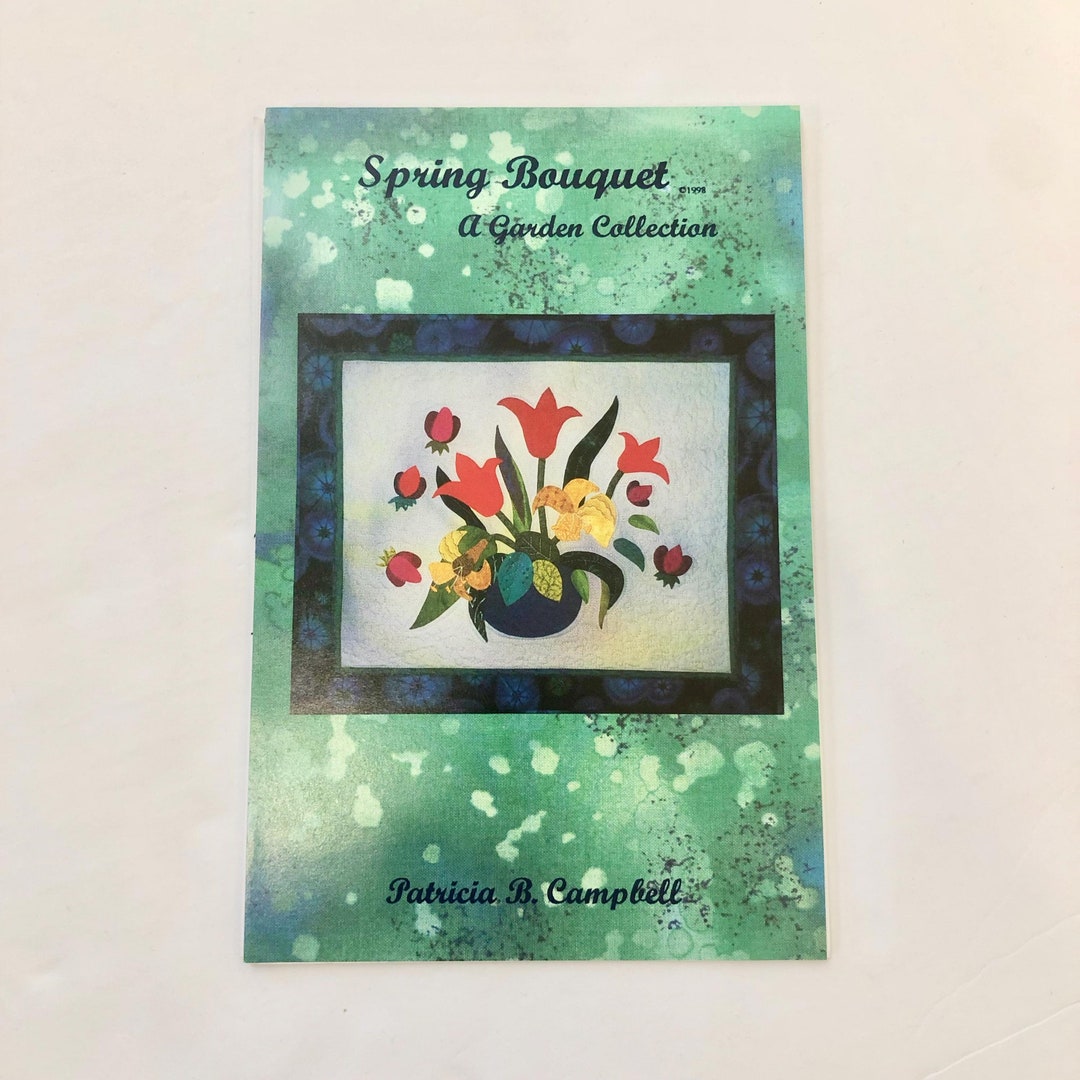Spring Bouquet Quilt Pattern, A Garden Collection by Patricia B ...
