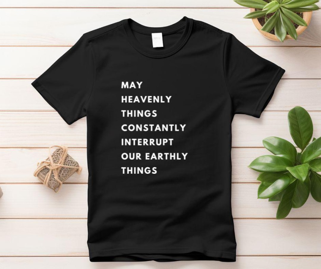 May Heavenly Things Constantly Interrupt Our Earthly Things - Digital ...