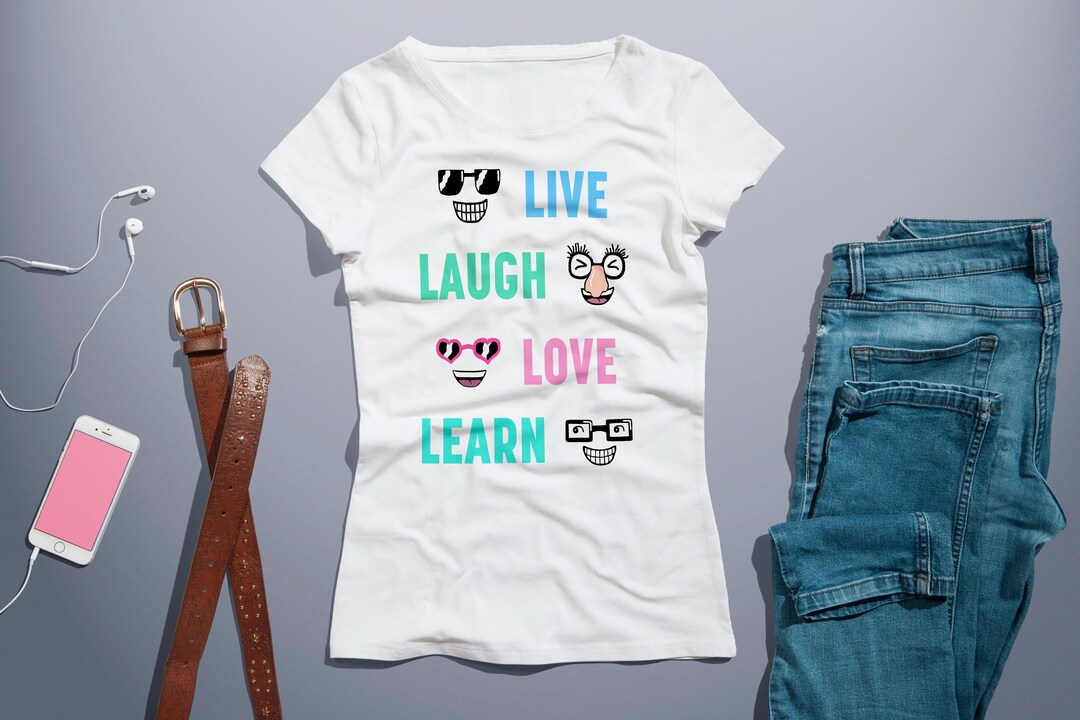 Live Laugh Love Learn With Cute and Cheesy Smiley Faces, Design for T ...