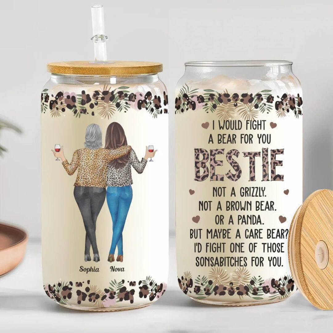 Personalized Best Friends Glass Tumbler, I Would Fight A Bear for You ...