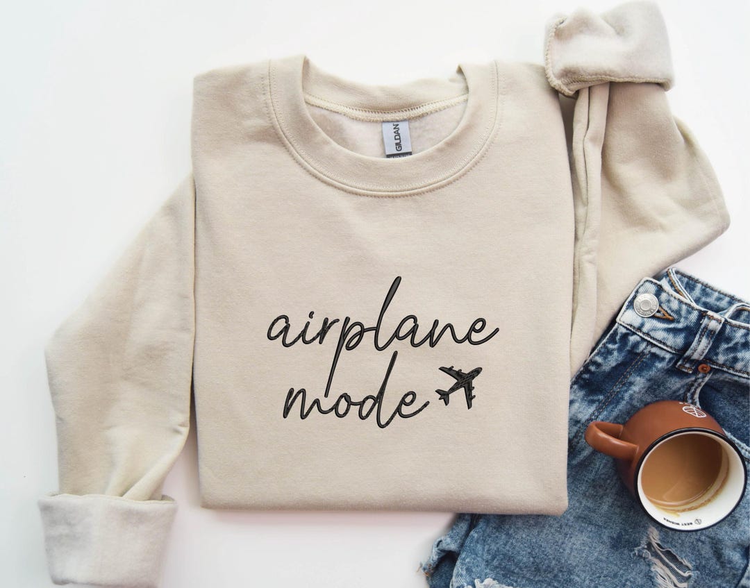 Embroidered Airplane Mode Sweatshirt - Embroidered Traveling is My ...