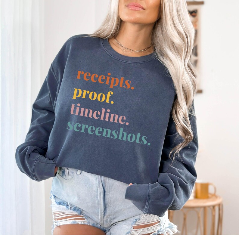 Receipts Proof Timeline Screenshots Sweatshirt, Funny Women Gift Sweat ...