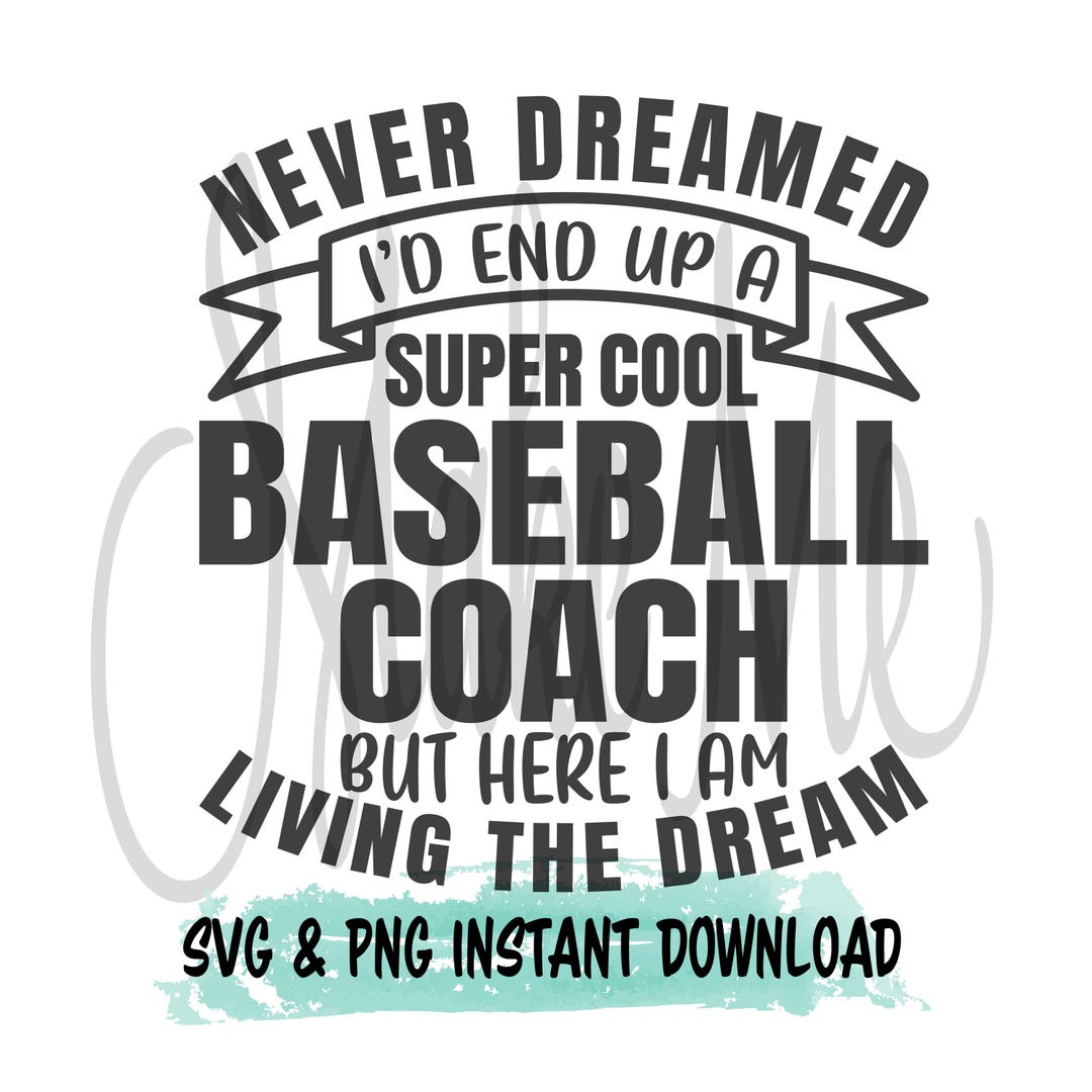 Baseball Coach SVG | Baseball Instant Downloads | Living the Dream ...