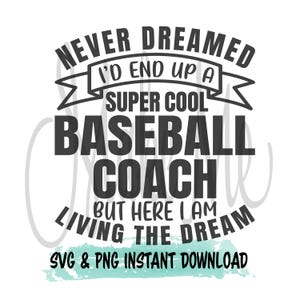 Baseball Coach SVG | Baseball Instant Downloads | Living the Dream ...