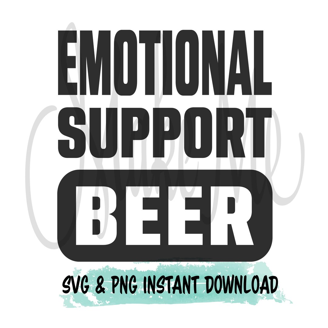 Funny Beer Svg | Emotional Support Beer | Funny Beer Coozie Instant ...