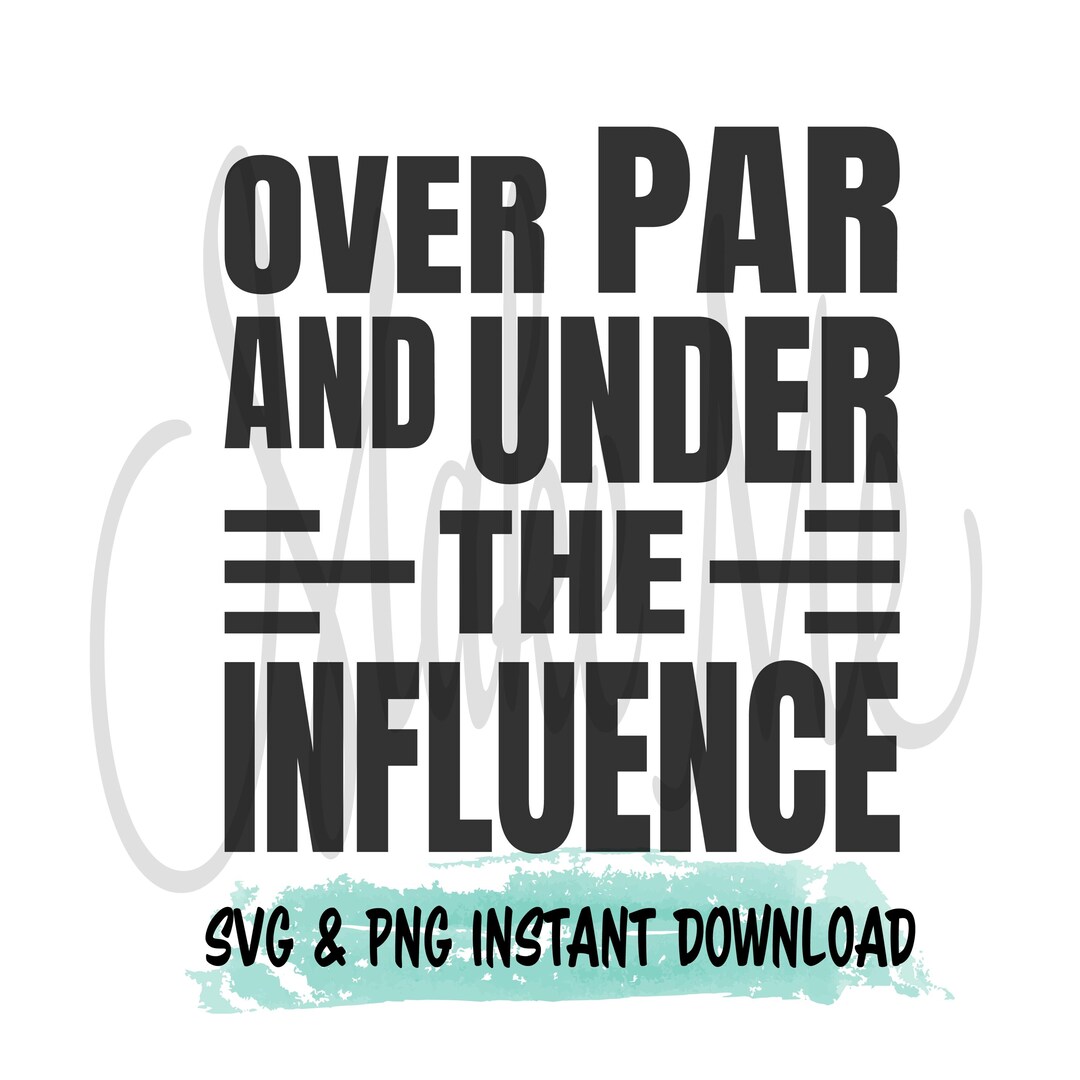 Golf SVG | Golf Lover SVG | Over Par and Under the Influence | Golf ...