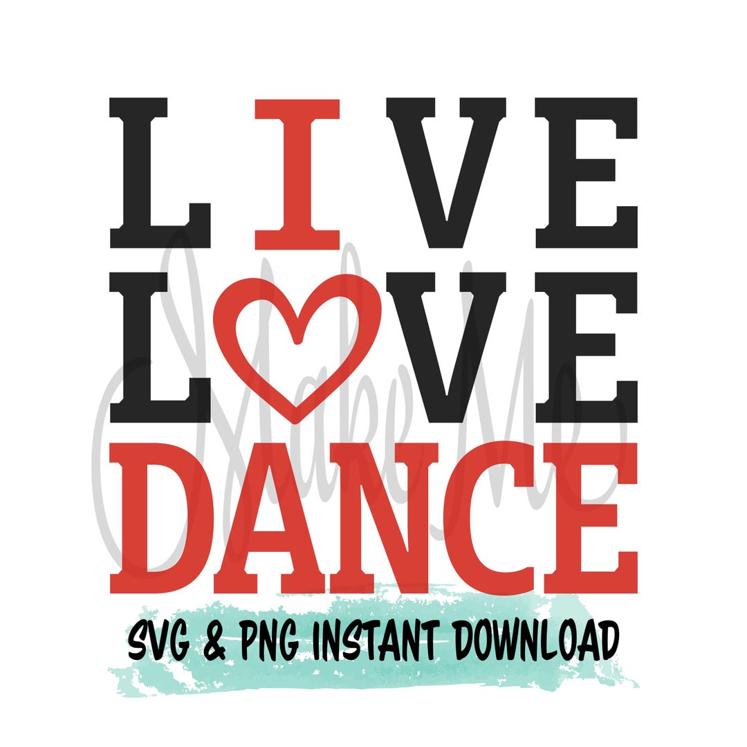 I Love Dance SVG | Live Love Dance SVG | I Heart Dance Svg | Dance ...