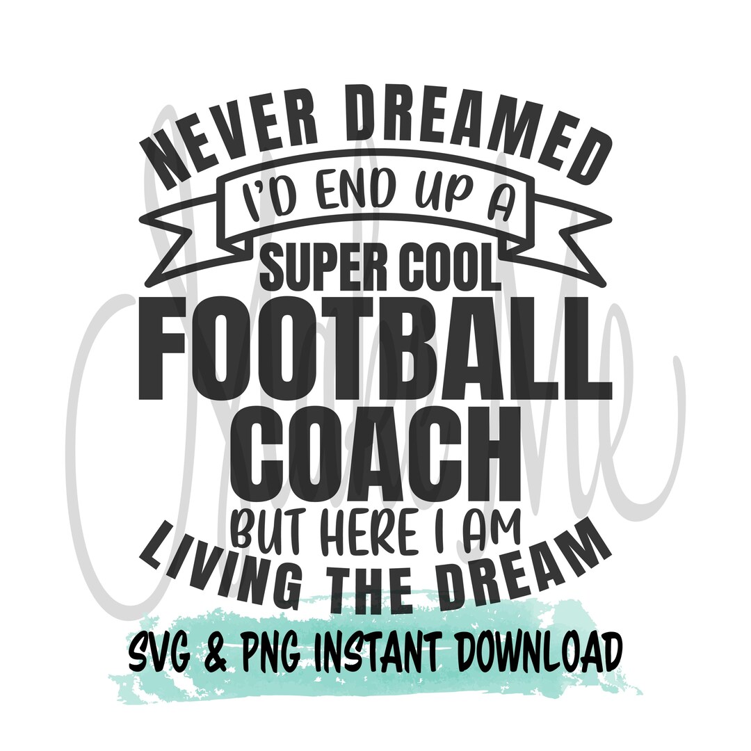 Football Coach SVG | Football Instant Downloads | Living the Dream ...