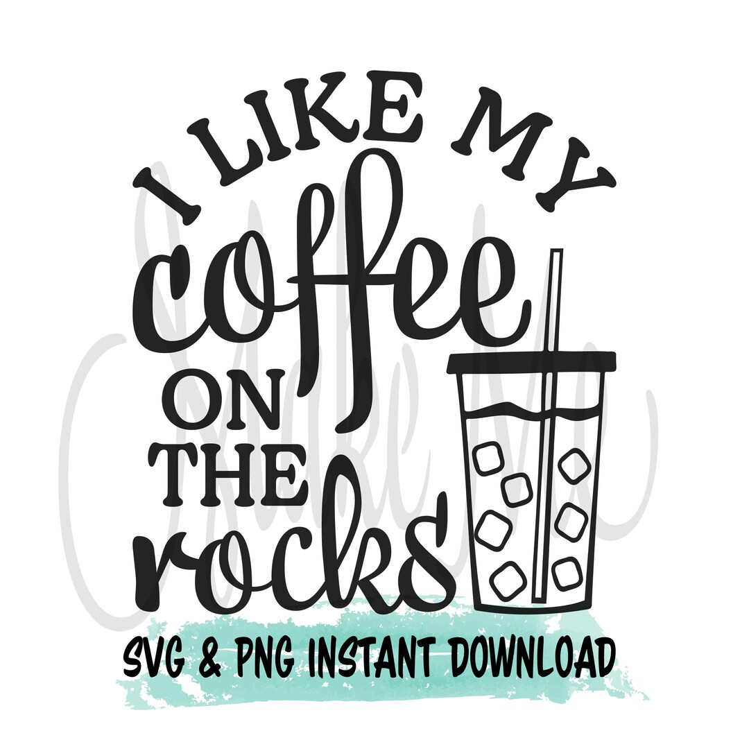 Coffee Lover Svg | Coffee on the Rocks Instant Download | Coffee Quotes ...