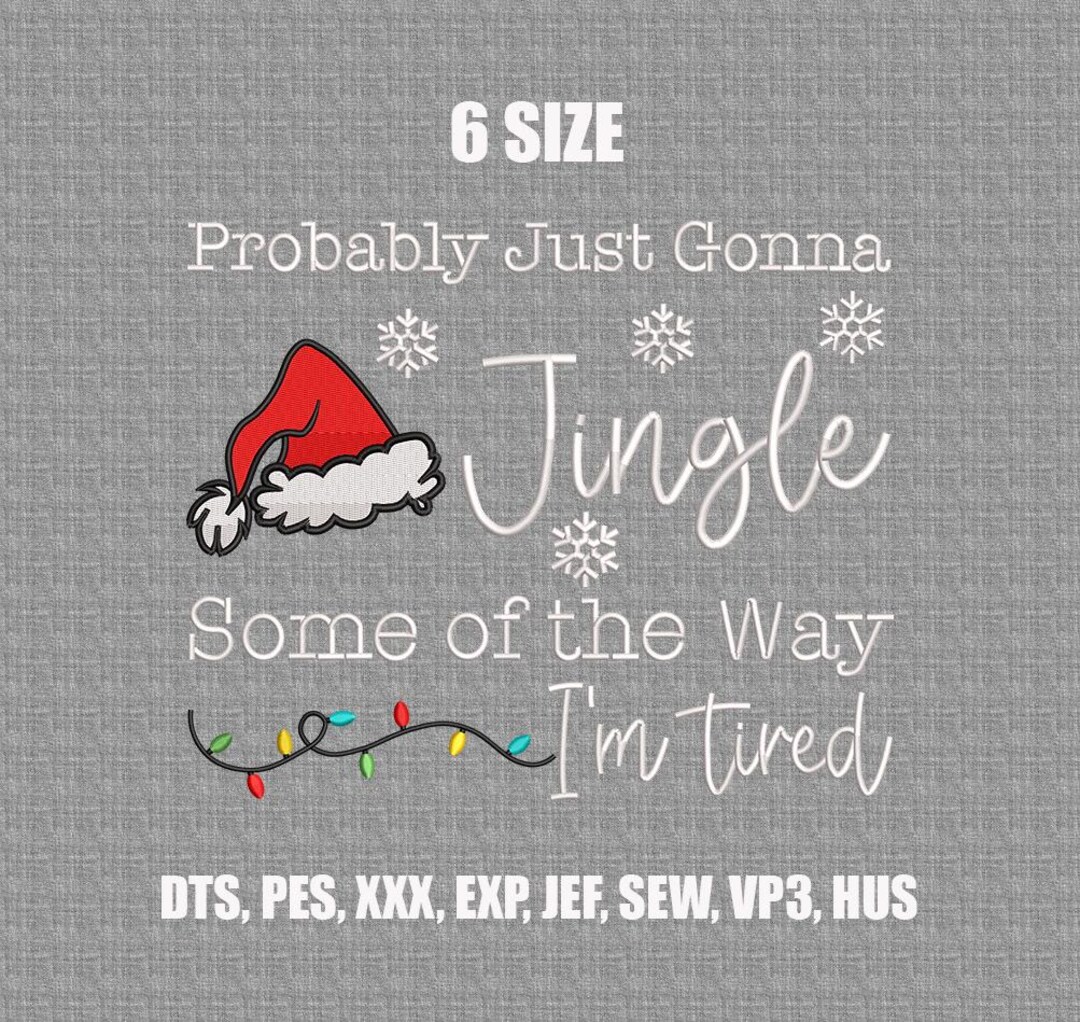 Probably Just Gonna Jingle Some of the Way I'm Tired Embroidery, Jingle ...