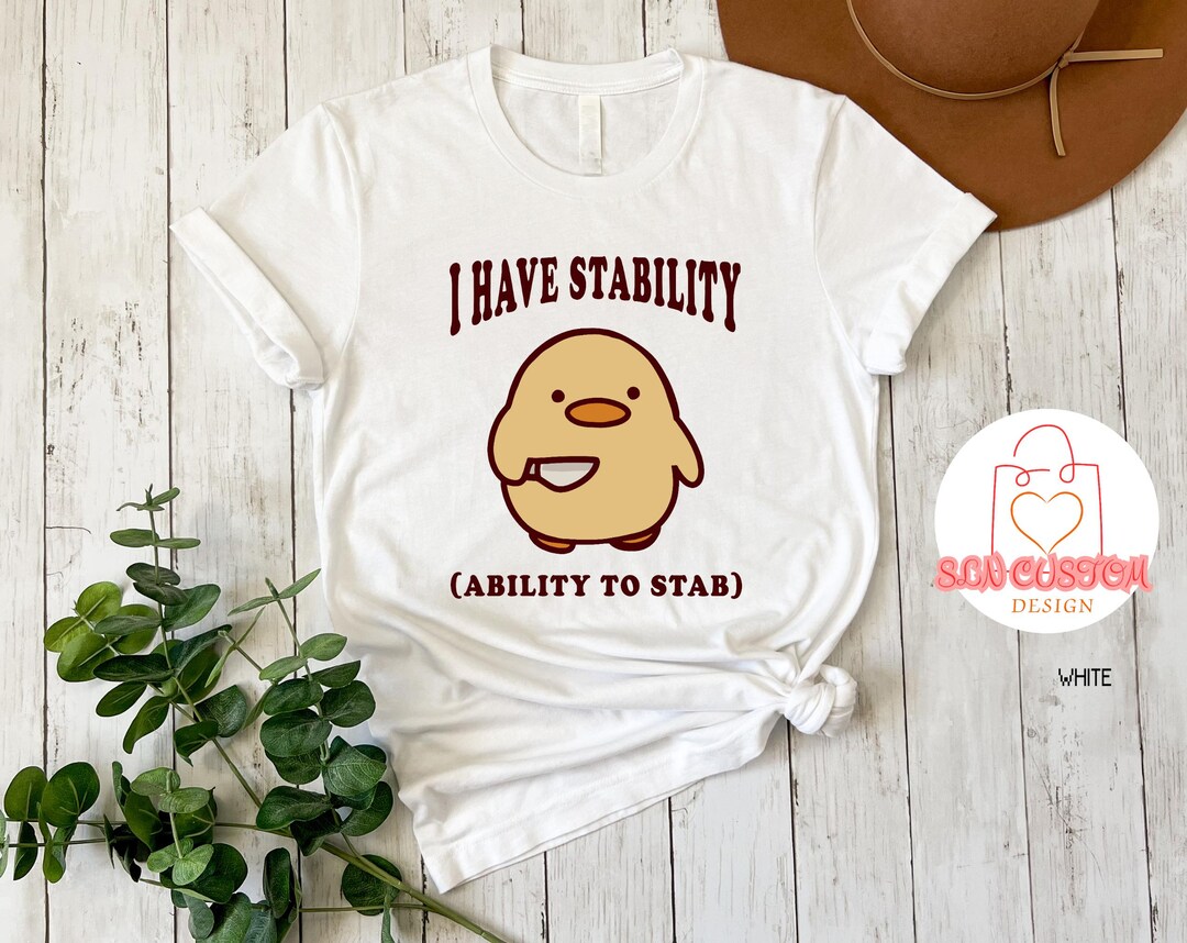 Cute I Have Stability Ability to Stab Shirt, Xmas Gift, Funny Duck ...