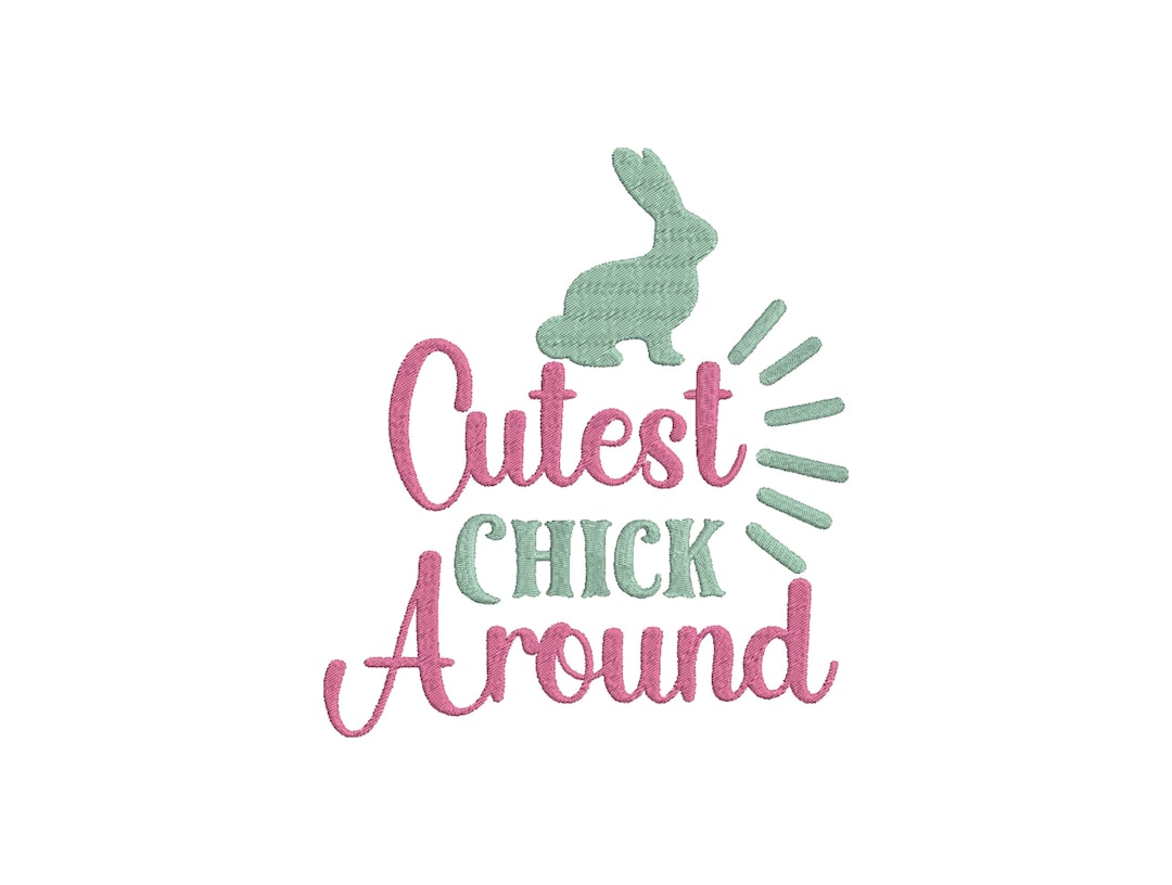 Cutest Chick Around Lettering Quote With Bunny Silhouette Embroidery ...