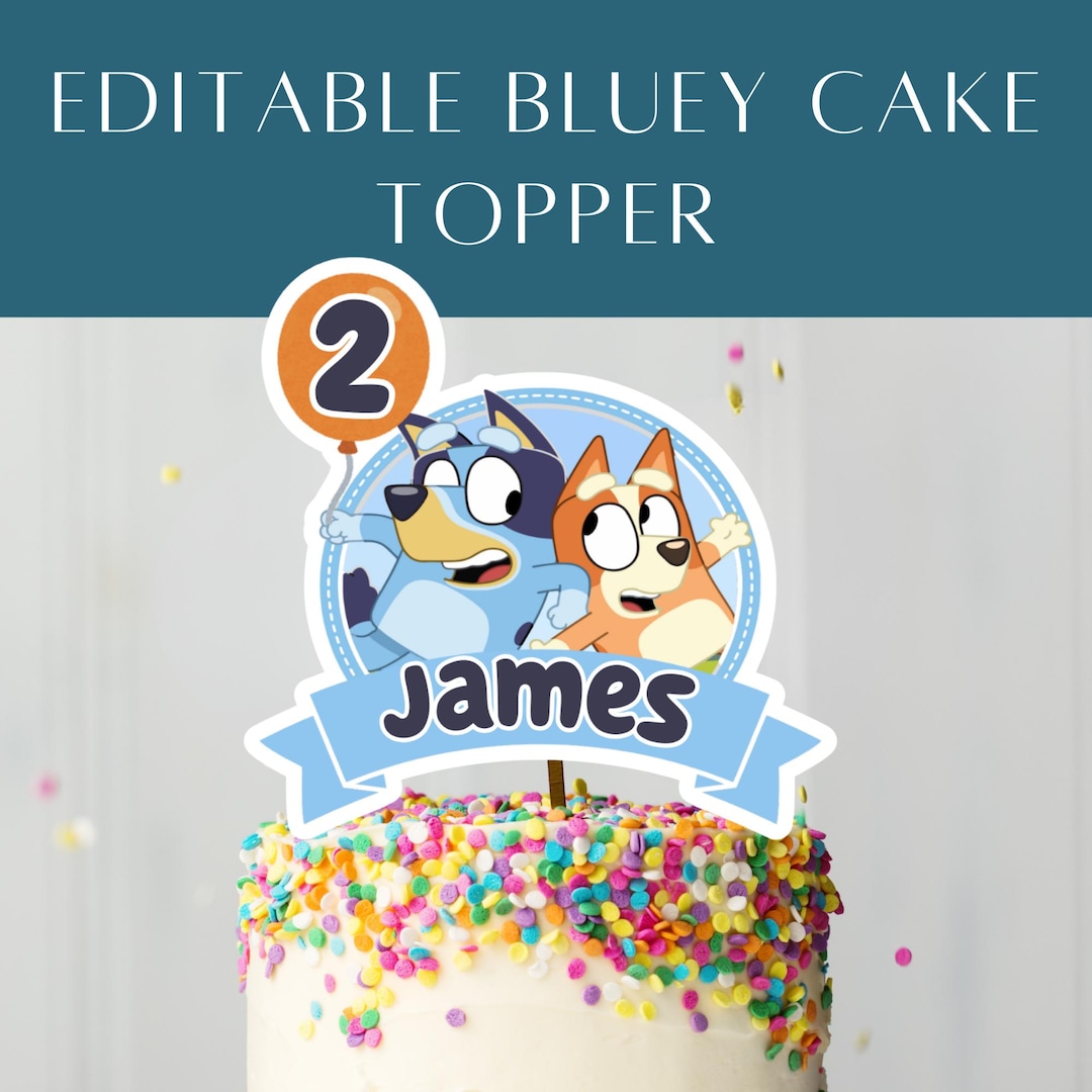 Editable Bluey Cake Topper Template | Customizable Birthday Decor ...