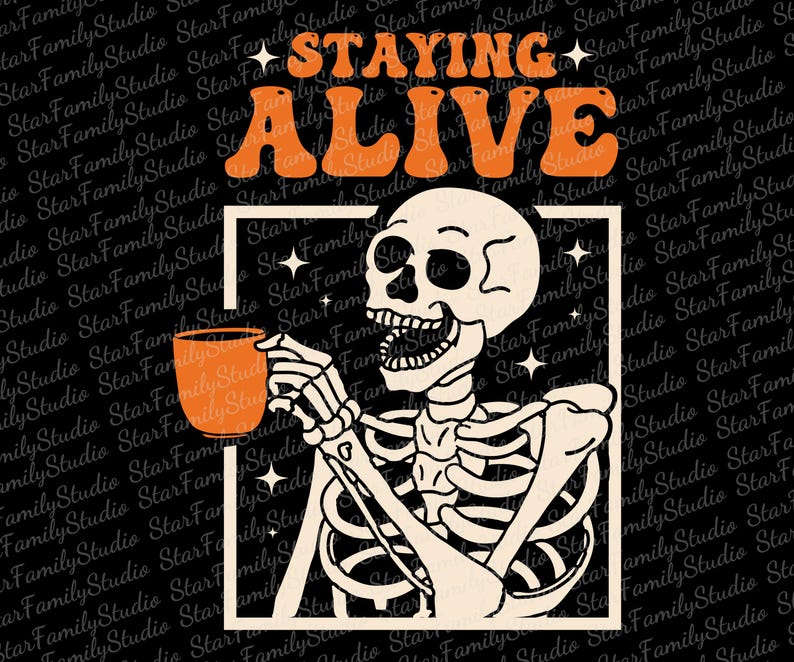 Staying Alive Svg, Coffee Lovers Svg, Funny Skeleton Svg, Funny Skull ...