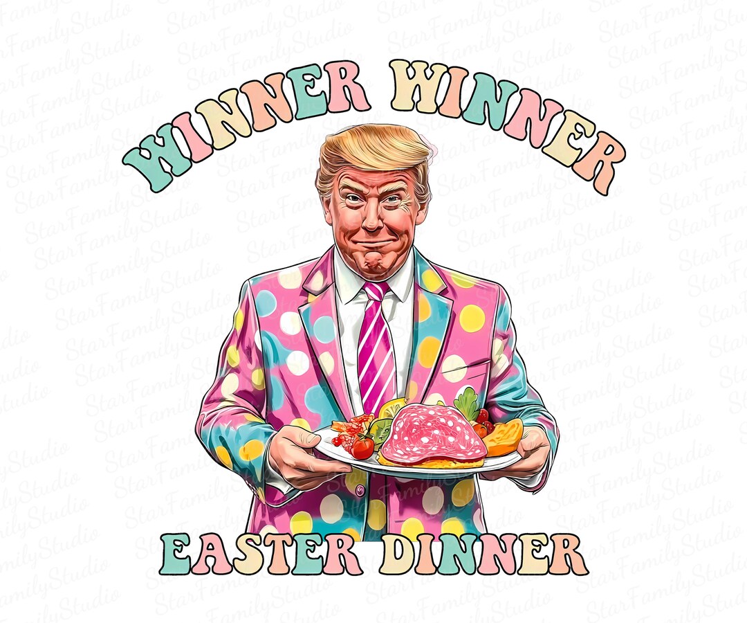Winner Winner Easter Dinner, Easter Png, Trump Easter Shirt, Trump ...
