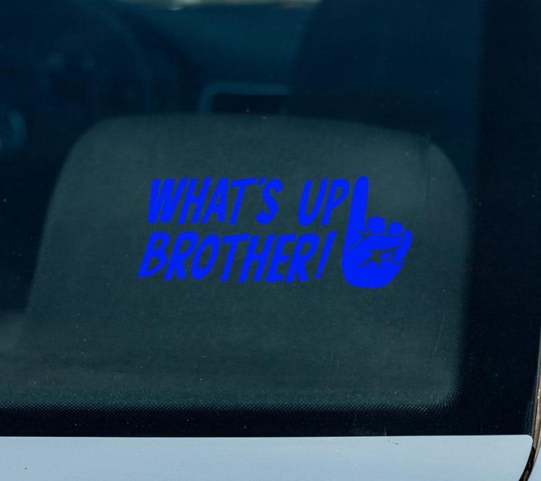 What's up Brother! Vinyl Decal - Etsy