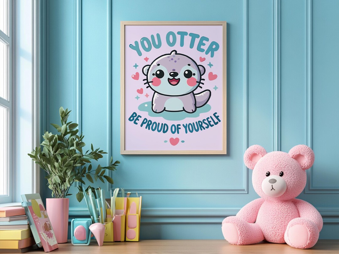 Positive Affirmation Poster You Otter Be Proud of Yourself Nursery Wall ...