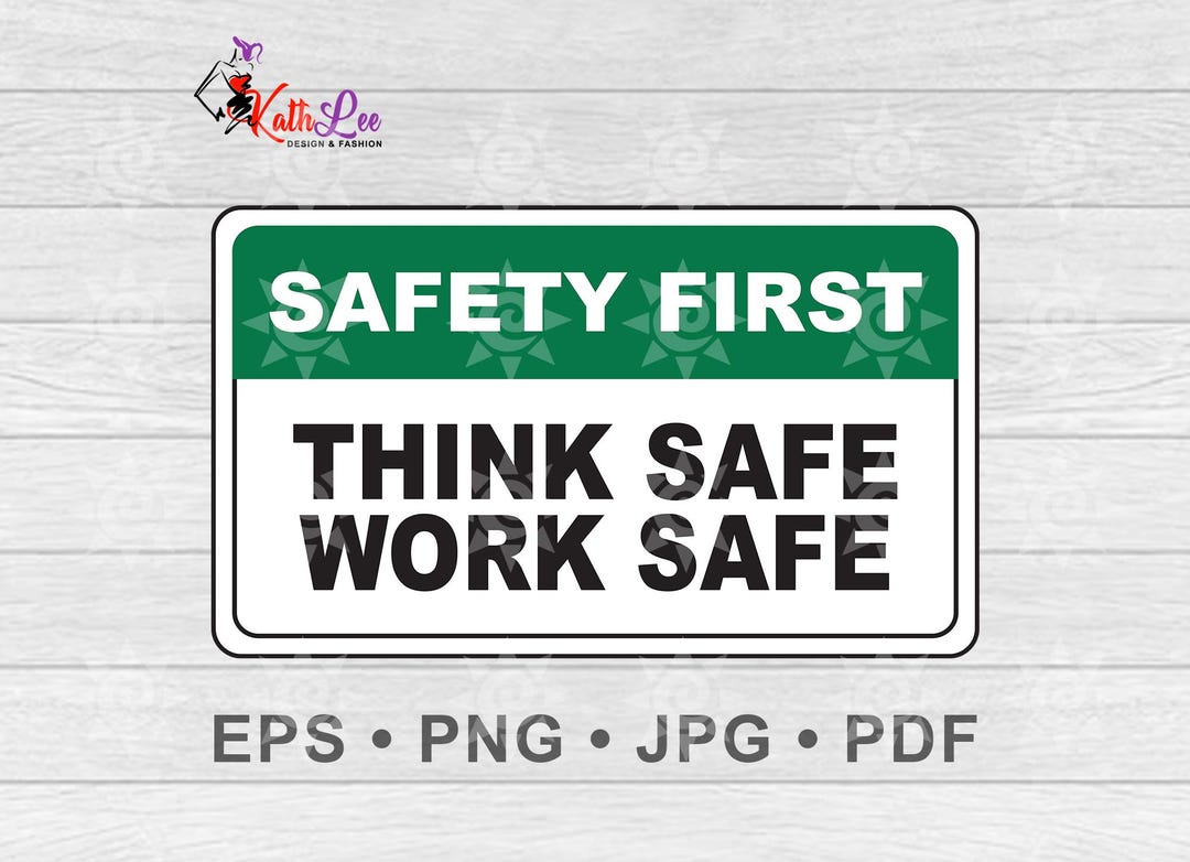 Printable Safety First Think Safe Work Safe Sign, Vector Digital ...