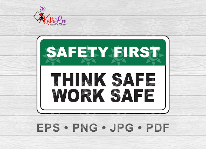 Printable Safety First Think Safe Work Safe Sign, Vector Digital ...