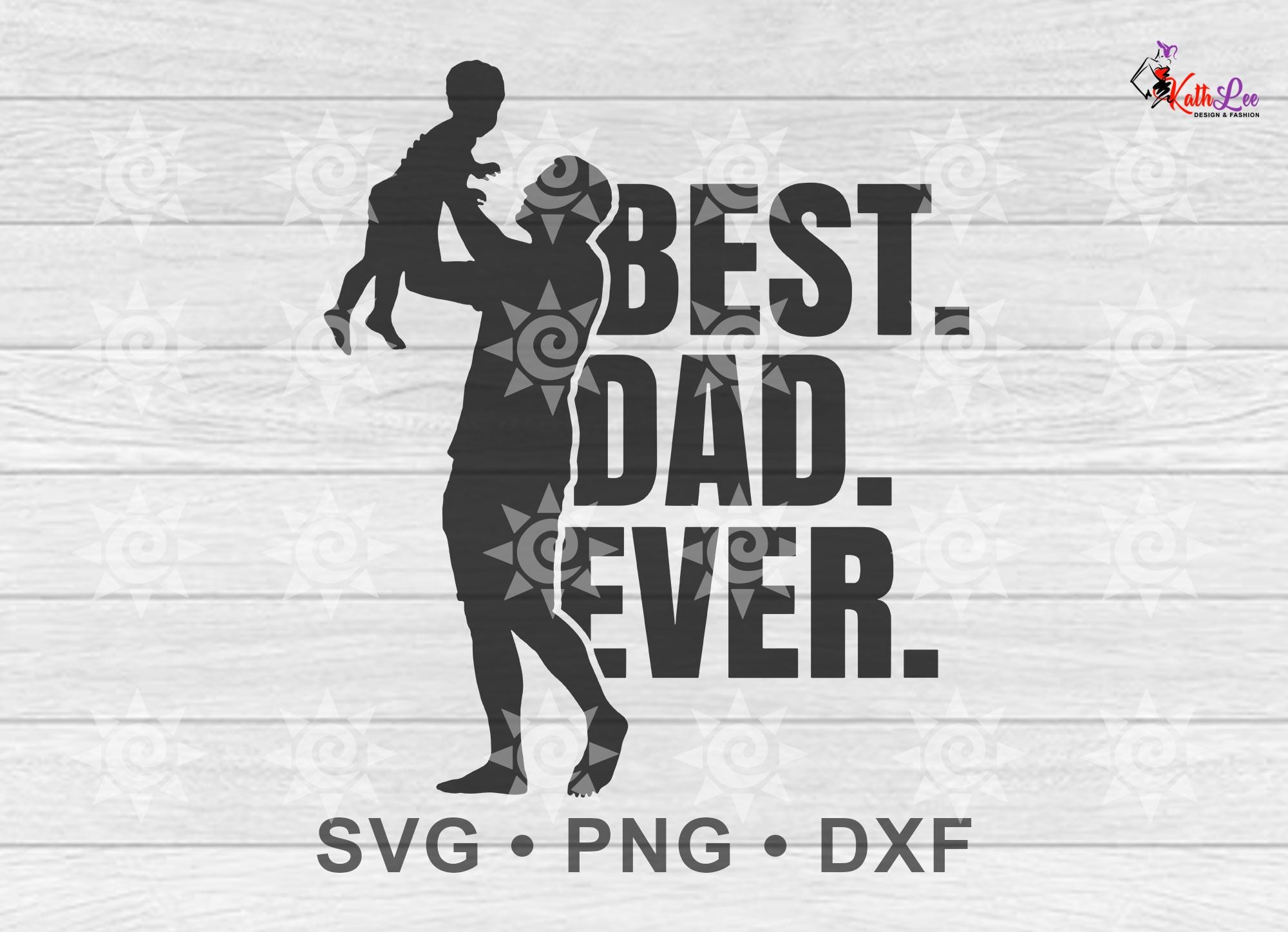 Best Dad Ever SVG File, Best Dad Ever DXF, Best Dad Ever Png, Best Dad ...
